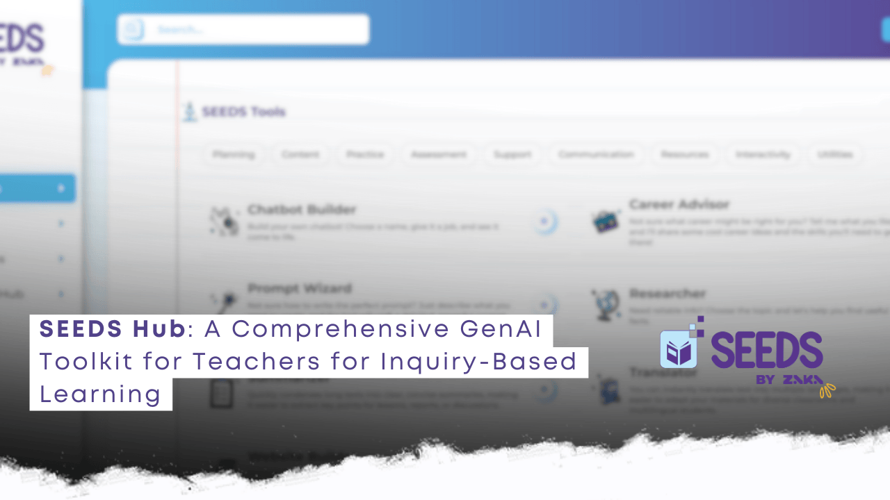 SEEDS Hub: A Comprehensive GenAI Toolkit for Teachers for Inquiry-Based ...